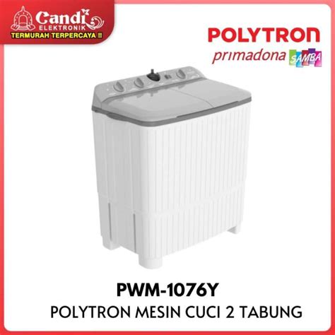Promo Polytron Mesin Cuci 2 Tabung Kapasitas 10 Kg Pwm 1076y Diskon 12 Di Seller Candi