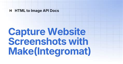 Capture Website Screenshots With Makeintegromat Html To Image Api Docs