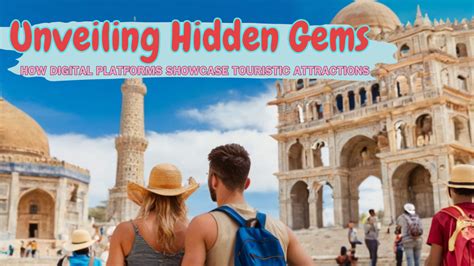 Unveiling Hidden Gems How Digital Platforms Showcase Touristic Attractions