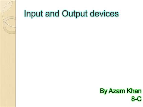 Input And Output Devices Pptx