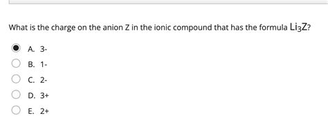 Solved What Is The Charge On The Anion Z In The Ionic Chegg Com