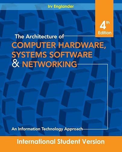 Architecture Of Computer Hardware And System Software An Information Technology Approach