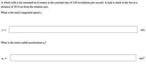 Solved A Wheel With A Tire Mounted On It Rotates At The