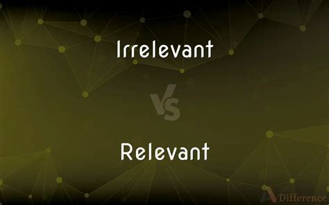 Irrelevant Vs Relevant — Whats The Difference