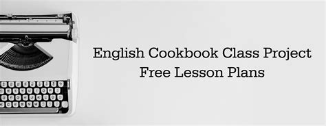 English Cookbook Class Project Lesson Plans Createmycookbook Blog
