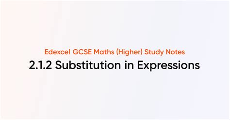 Substitution In Expressions 2 1 2 Edexcel Gcse Maths Higher Notes