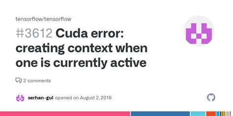 Cuda Error Creating Context When One Is Currently Active · Issue 3612 · Tensorflowtensorflow