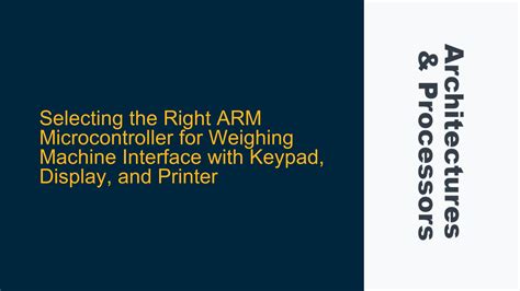 Selecting The Right Arm Microcontroller For Weighing Machine Interface With Keypad Display And