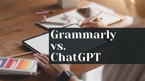 World Of Ours Grammarly Vs Chatgpt Unveiling The Ultimate Writing Assistance Showdown