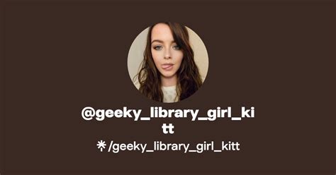 Geekylibrarygirlkitt Find Geekylibrarygirlkitt Onlyfans Linktree