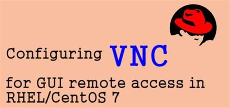How To Install Vnc Server On Centos 7 For Gui Remote Access Linuxtechlab