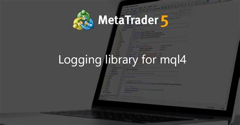 free download of the logging library for mql4 library by chamal93 for metatrader 4 in the