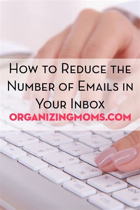 How To Reduce The Number Of Emails In Your Inbox Organizing Moms