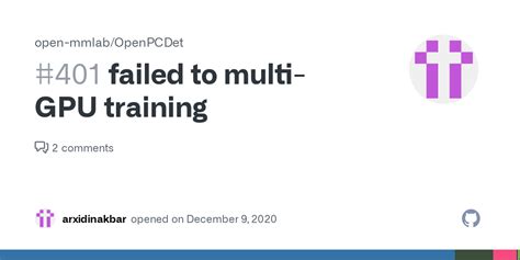 Failed To Multi Gpu Training · Issue 401 · Open Mmlabopenpcdet · Github
