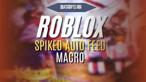 Spiked Auto Feed Macro For Roblox Rbx Scripts