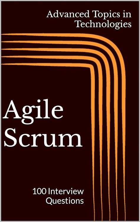 agile scrum 100 interview questions advanced topics in technologies ebook wang