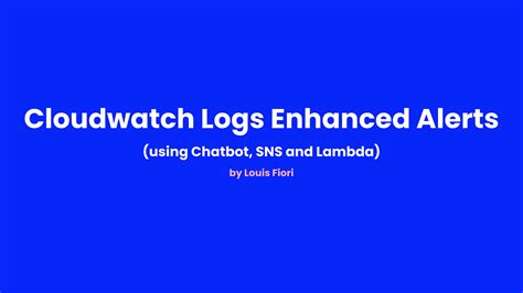Cloudwatch Logs Enhanced Alerts Using Chatbot Sns And Lambda By