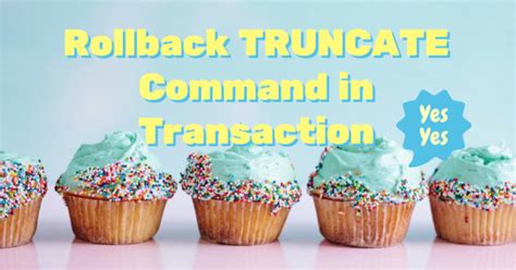 Sql Server Rollback Truncate Command In Transaction Sql Authority