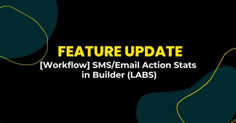 Feature Update Workflow SMS Email Action Stats In Builder LABS Last CRM