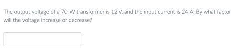 Solved The Output Voltage Of A 70 W Transformer Is 12v ﻿and