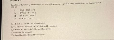 Solved For Which Of The Following Diatomic Molecules Is The