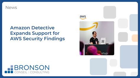 Amazon Detective Expands Support For AWS Security Findings Bronson Consulting