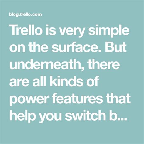 Trello Is Very Simple On The Surface But Underneath There Are All Kinds Of Power Features That