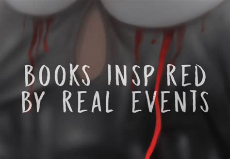 25 Books Inspired By Real Events That Are Eye Opening Exhilarating