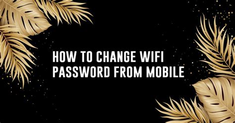 How To Change Wifi Password From Mobile