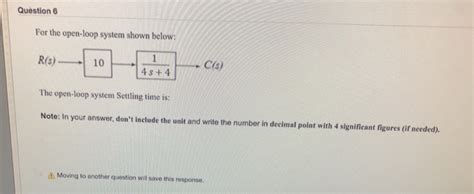 Solved Question For The Open Loop System Shown Below R Chegg