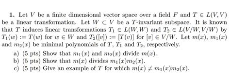SOLVED Let V be a finite dimensional vector space over field F and T âˆˆ L V V be a linear