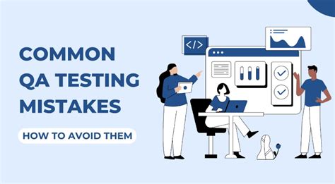 common qa testing mistakes and ways to avoid them