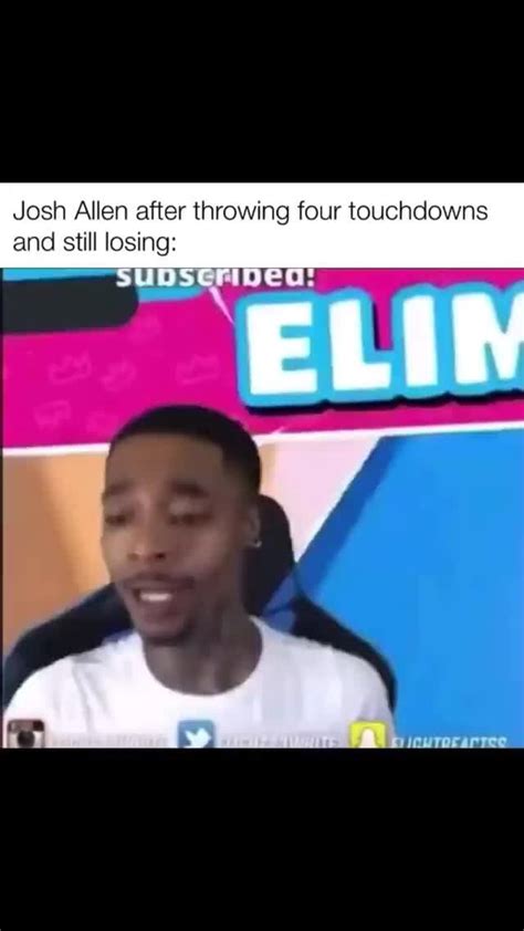 Josh Allen After Throwing Four Touchdowns And Still Losing ELIN IFunny