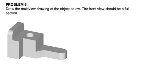 Solved Problem 6 Draw The Multiview Drawing Of The Object
