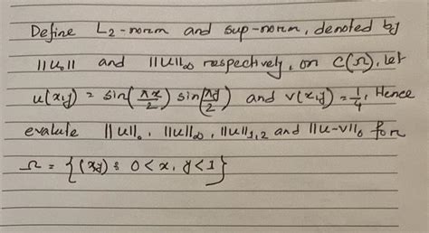 Solved Define L2 Norm And Sup Norm Denoted By ∥u0∥ And ∥u∥∞