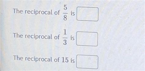 Solved The Reciprocal Of 85 Is The Reciprocal Of 31 Is The Chegg Com