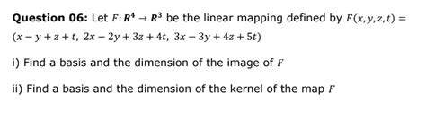 Solved Question 06 Let Fr4→r3 Be The Linear Mapping