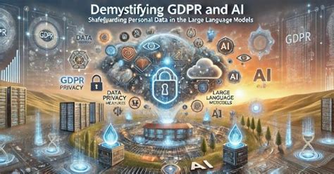 Gdpr And Ai Safeguarding Personal Data With Llms