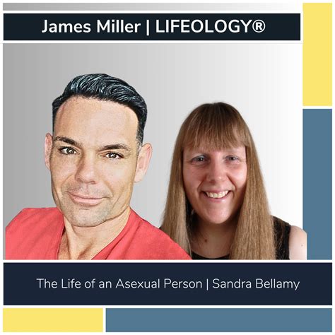 The Life Of An Asexual Person Sandra Bellamy — James Miller Lifeology®