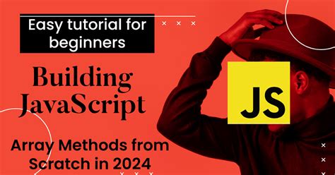 Building Javascript Array Methods From Scratch In Easy Tutorial For Beginners