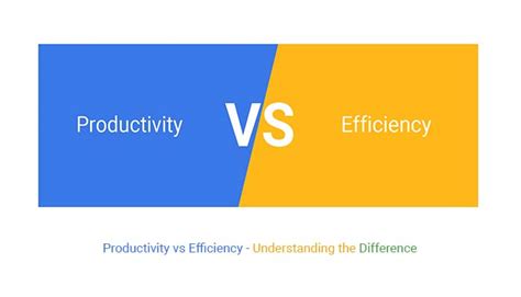 Productivity Vs Efficiency Understanding The Difference