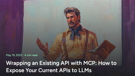 Wrapping An Existing Api With Mcp How To Expose Your Current Apis To Llms