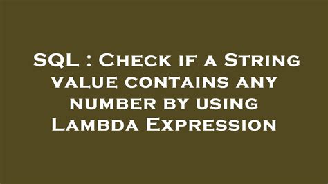 Sql Check If A String Value Contains Any Number By Using Lambda Expression Youtube