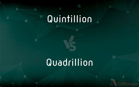 Quintillion Vs Quadrillion Whats The Difference