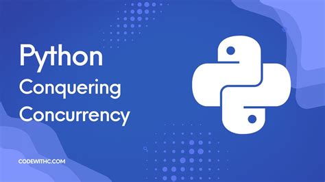 Conquering Concurrency In Python With Example Code With C