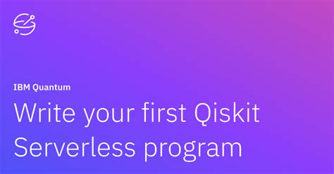 write your first qiskit serverless program ibm quantum documentation