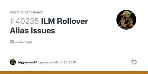 Ilm Rollover Alias Issues · Issue 40235 · Elasticelasticsearch · Github