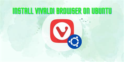 Install Vivaldi Browser On Ubuntu LinuxForDevices
