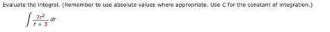 Solved Evaluate The Integral Remember To Use Absolute Chegg Com