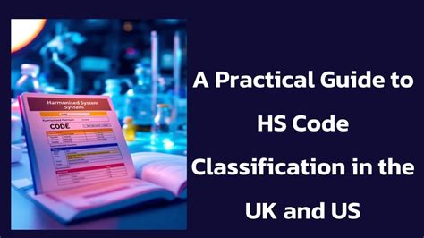 A Practical Guide To Hs Code Classification In The Uk And Us
